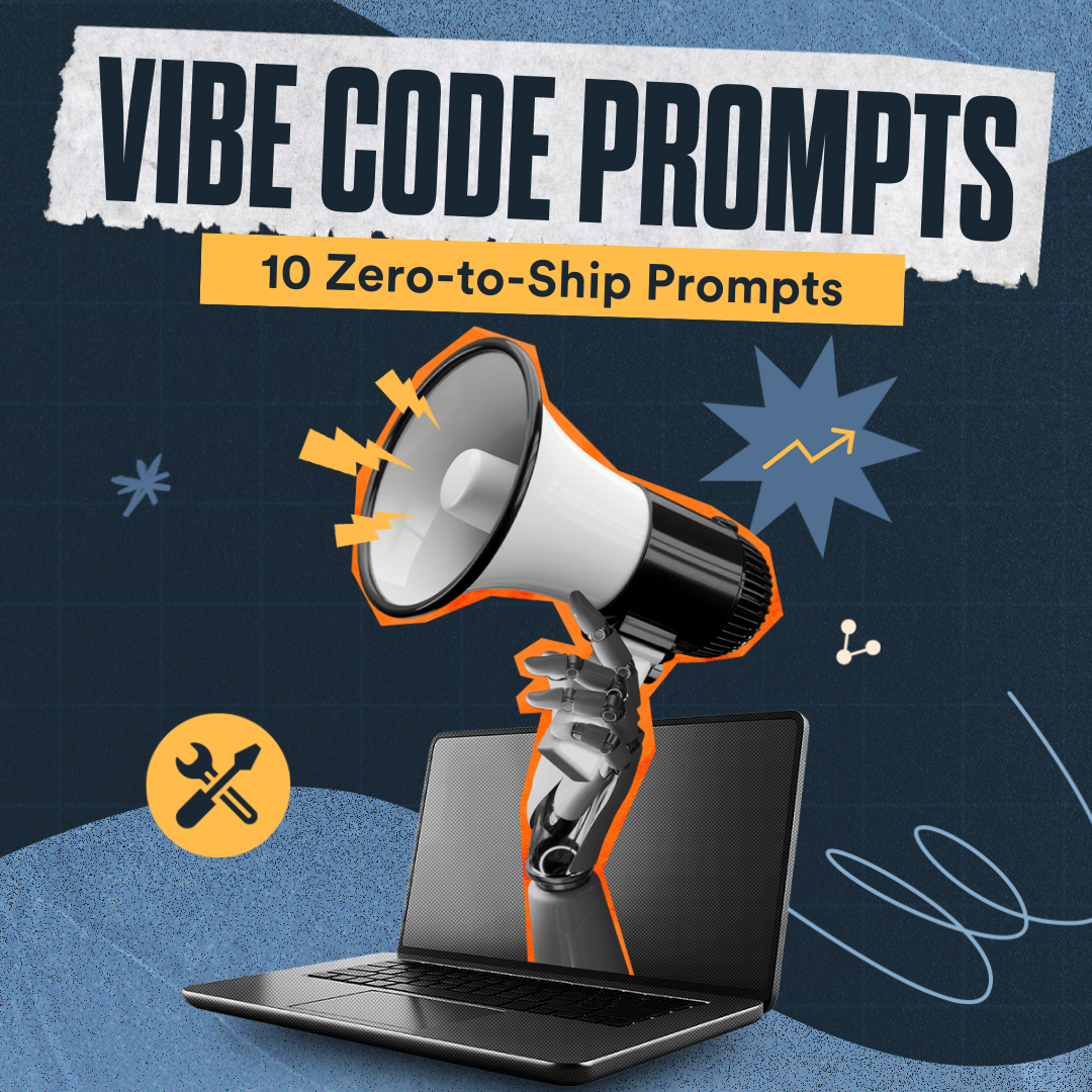 10 Zero-to-Ship Vibe Code Prompts [from Marketing Against the Grain]